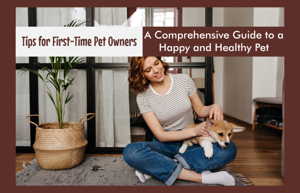 First Time Pet Owners: Happy & Healthy Pet Guide